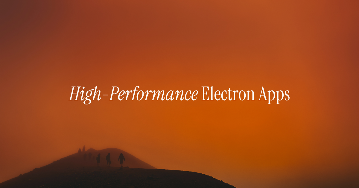 Building High-Performance Electron Apps - Johnny Le